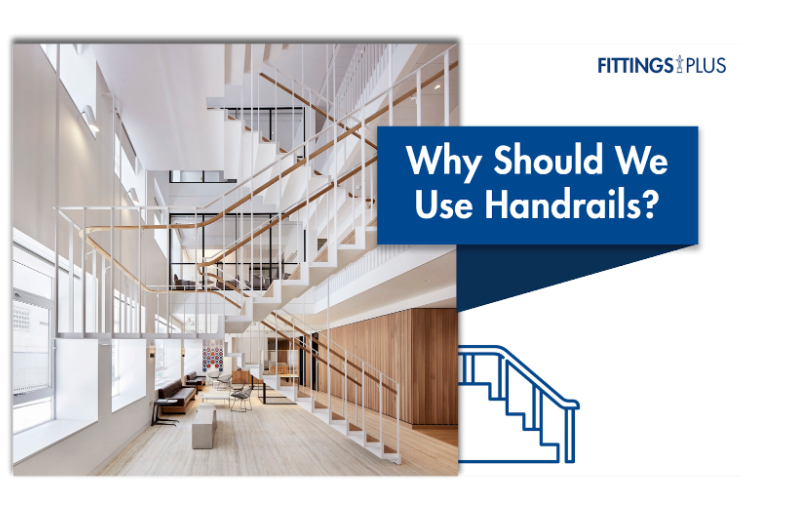 How to Why Should We Use Handrails? – FittingsPlus.com
